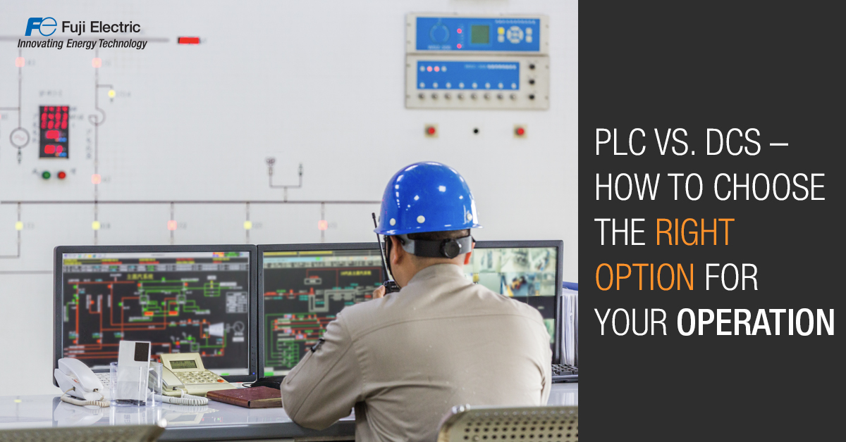 PLC Vs. DCS – How to choose the right option for your operation